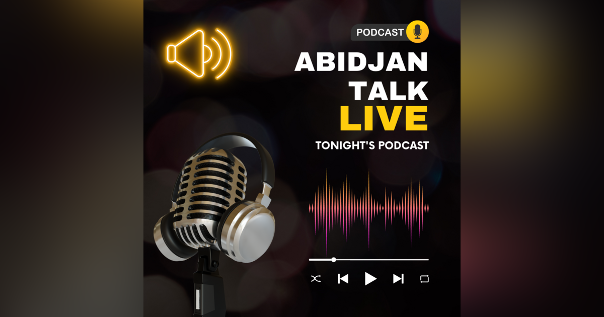 Abidjan Talk Live • Podcast • Treichville Studio