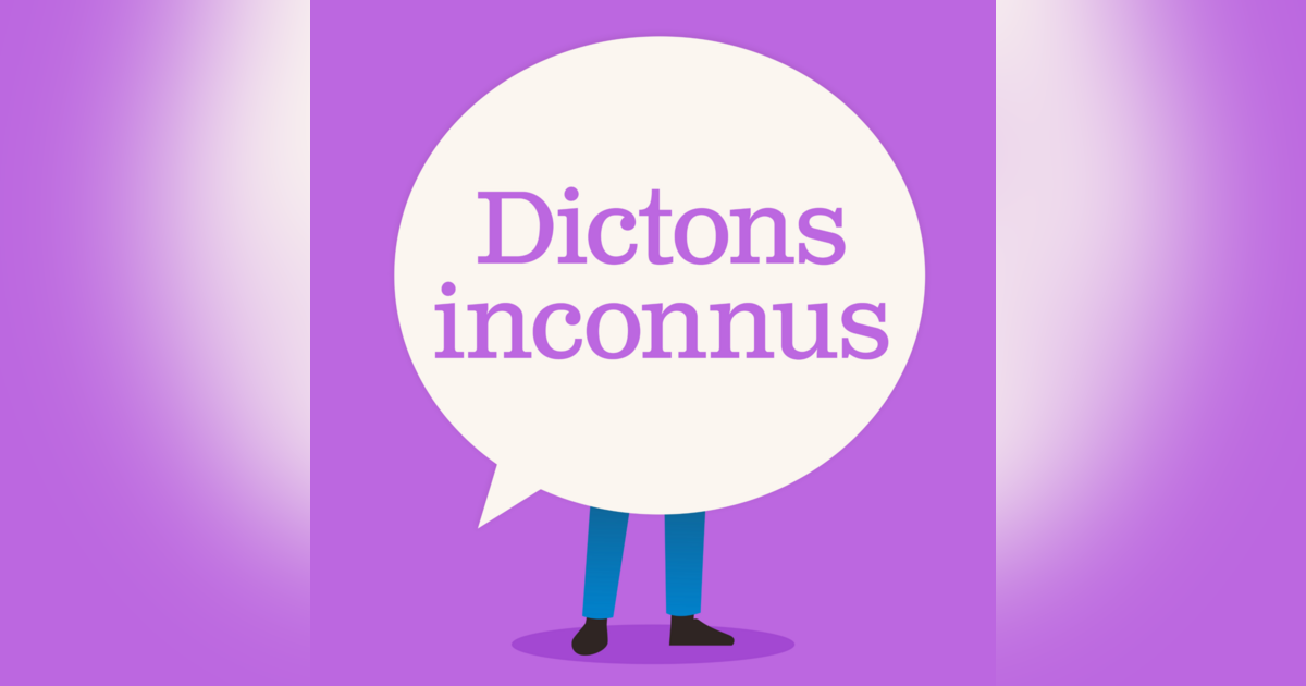 Dictons inconnus • Podcast • Coyote audio