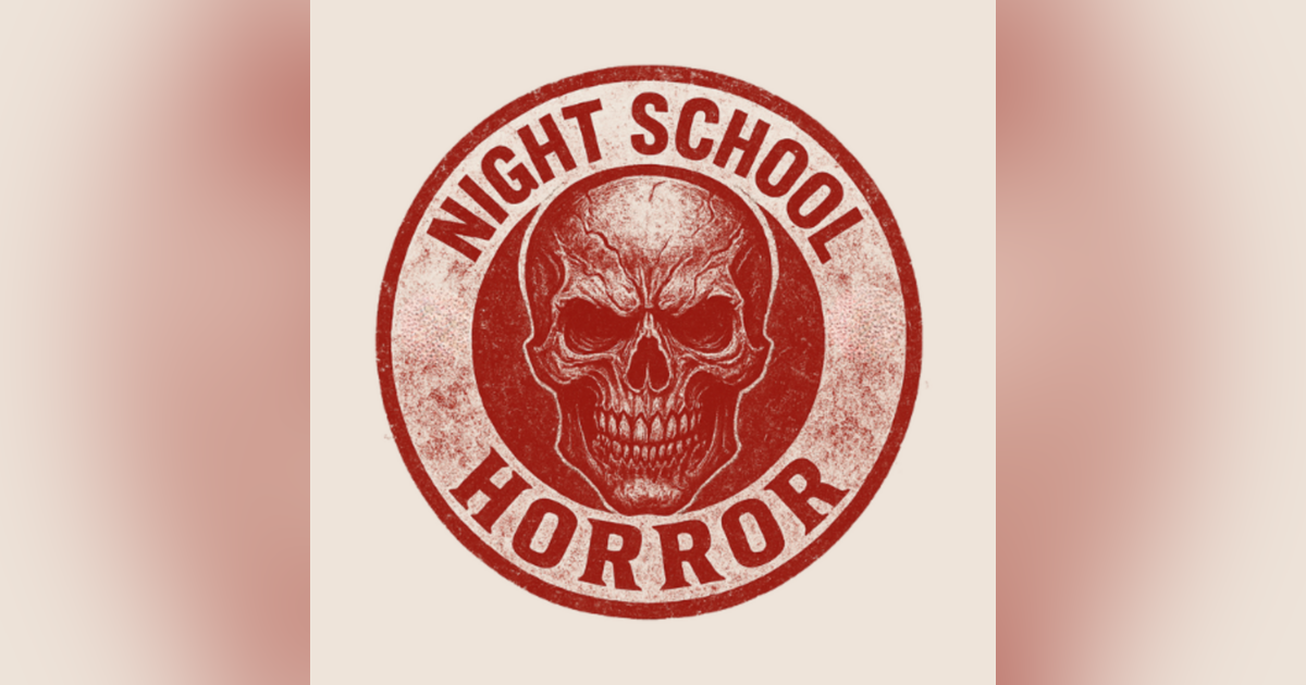 Night School Horror • Podcast • Second Rounds On US LLC