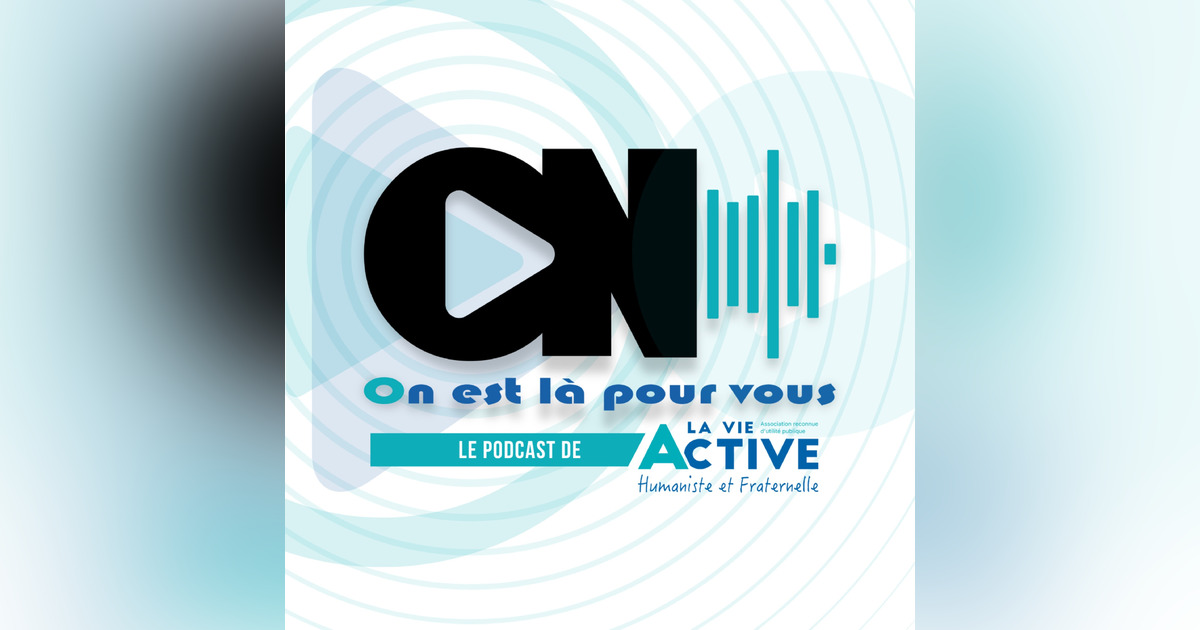 On est là pour vous - La Vie Active • Podcast