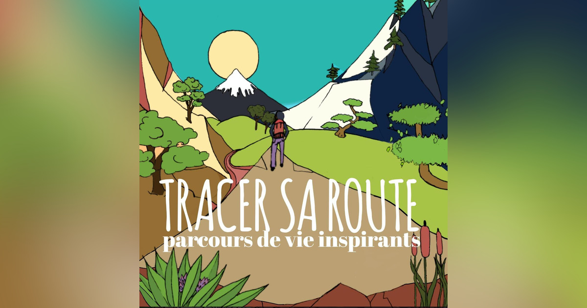 Tracer sa route • Podcast • Isabelle Vernay